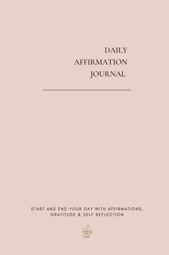 A Positive Affirmations Journal Will Change Your Life: Discover the ...